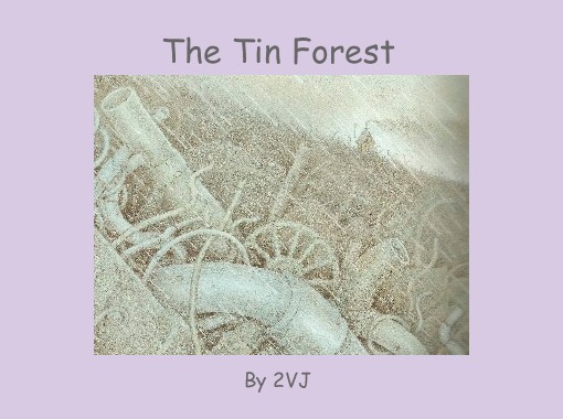 "The Tin Forest" - Free Books & Children's Stories Online | StoryJumper